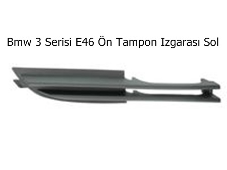 Bmw 3 Serisi E46 Ön Tampon Izgarası Sol 51117032613